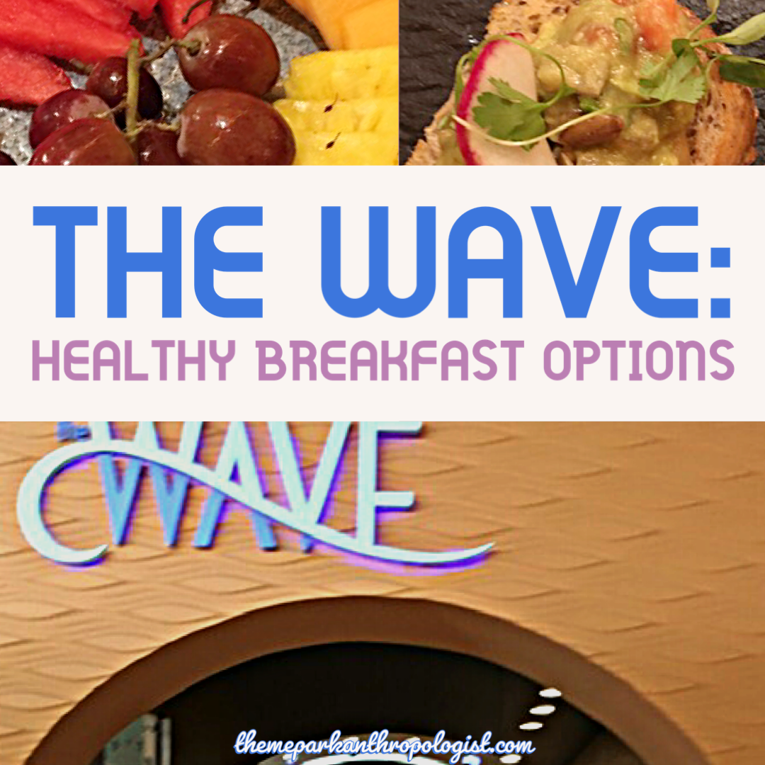 The Wave: Healthy Breakfast Options - Theme Park Anthropologist
